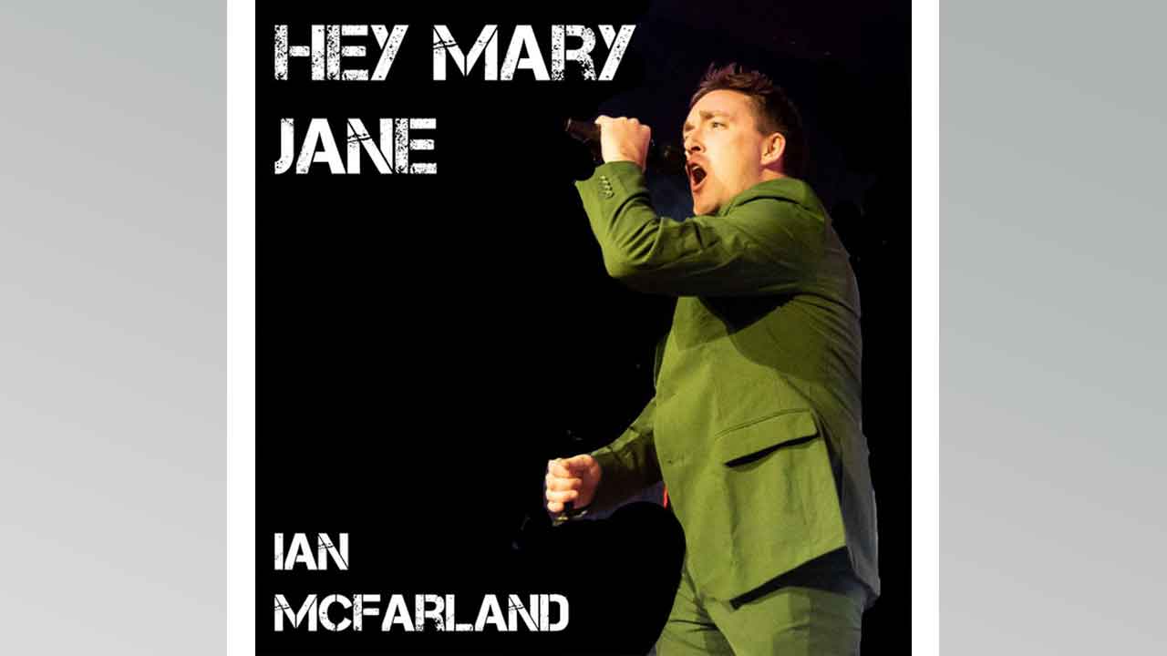 Ian McFarland presenta Hey Mary Jane