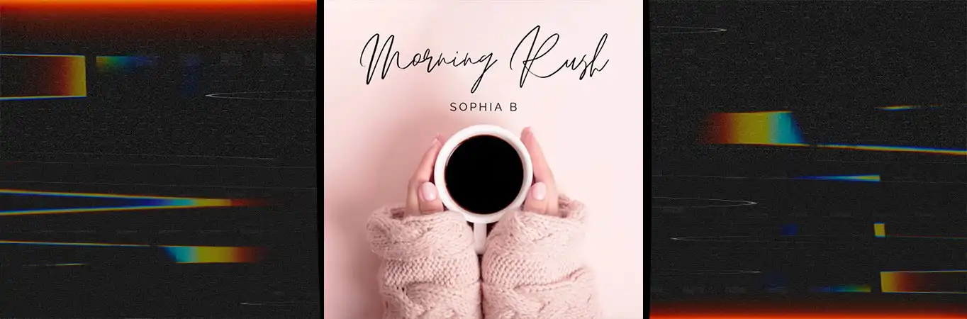 Sophia B - Morning Rush [Single]